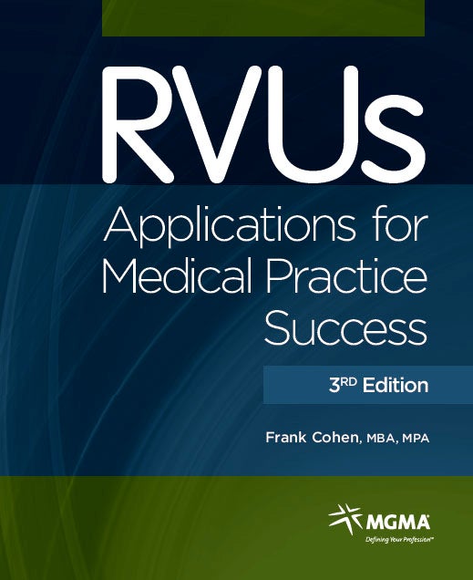 RVUs: Applications for Medical Practice Success, 3rd edition